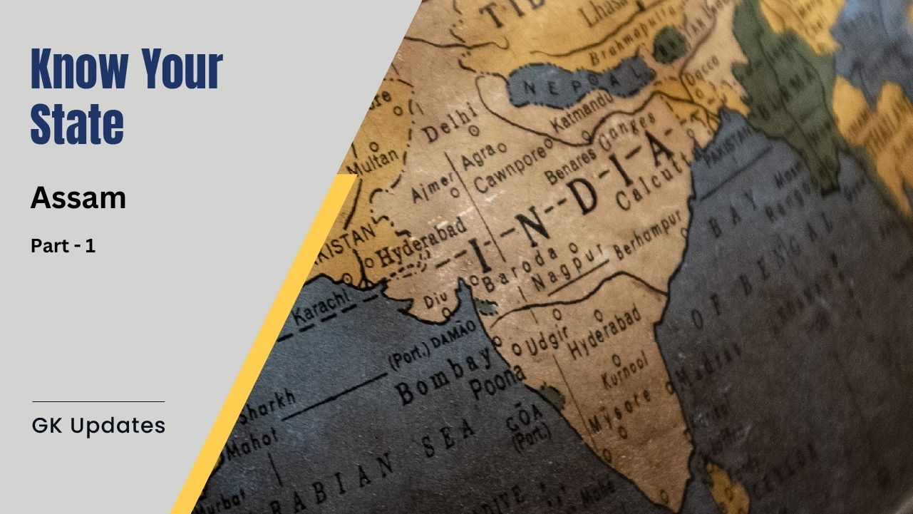 Interesting Facts about Assam - Geography, Climate and Culture GK Notes