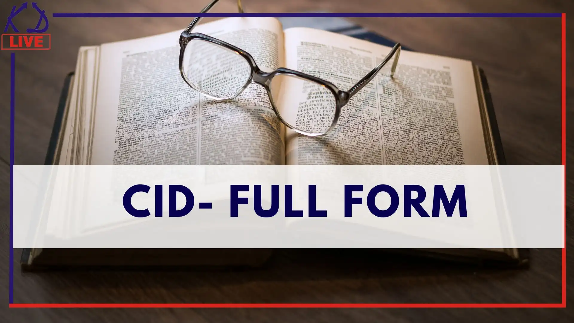 CID Full Form - Formation, Evolution and Branches