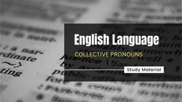 Collective Pronouns - Meaning, Types, Function and Examples