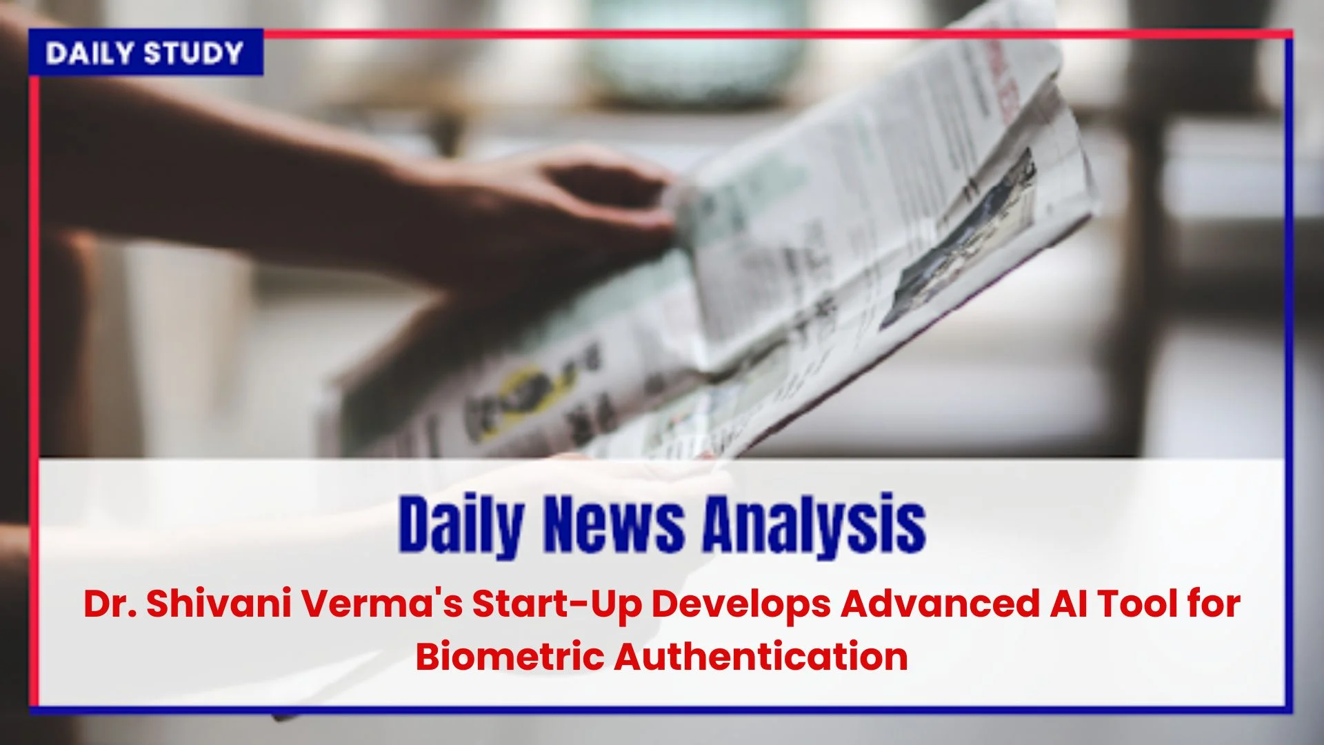 Dr. Shivani Verma's Start-Up Develops Advanced AI Tool for Biometric Authentication