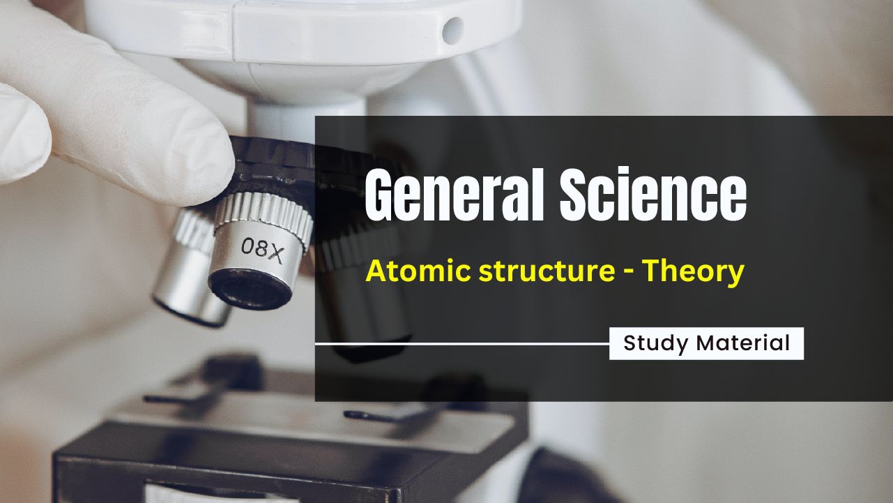 Learn the key concepts of Science topic - Atomic structure