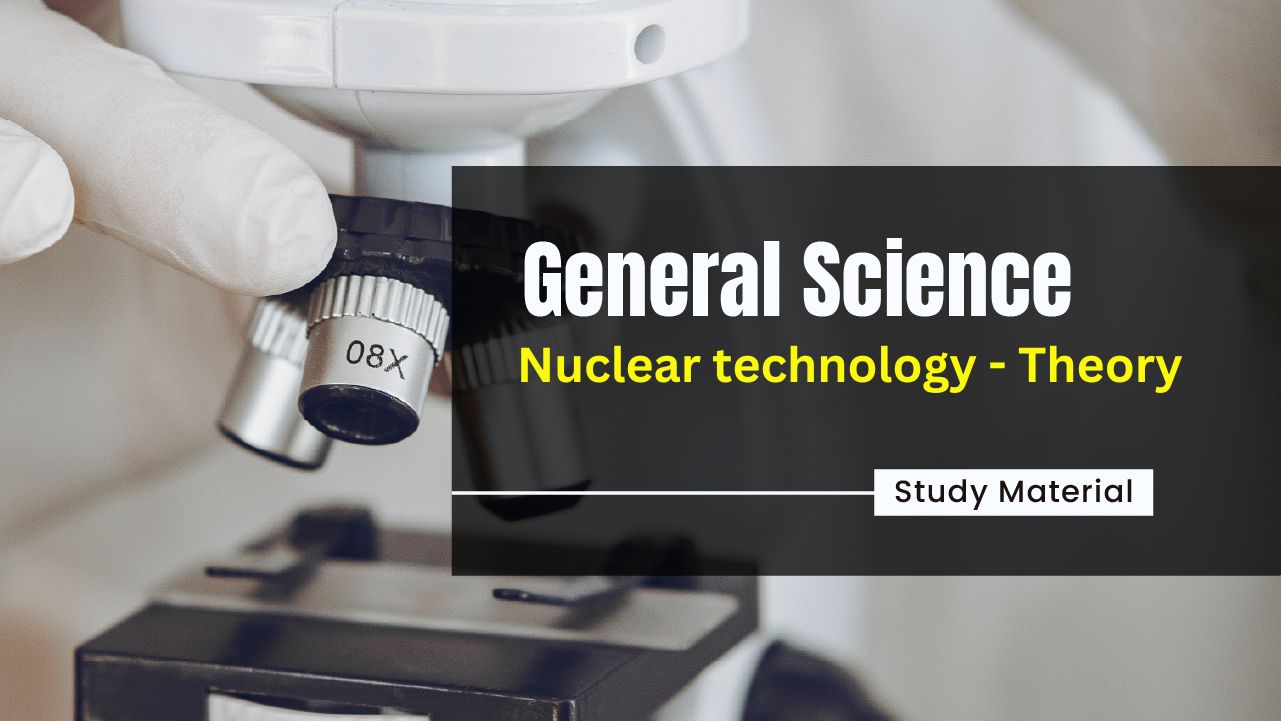 Learn the key concepts of Nuclear technology