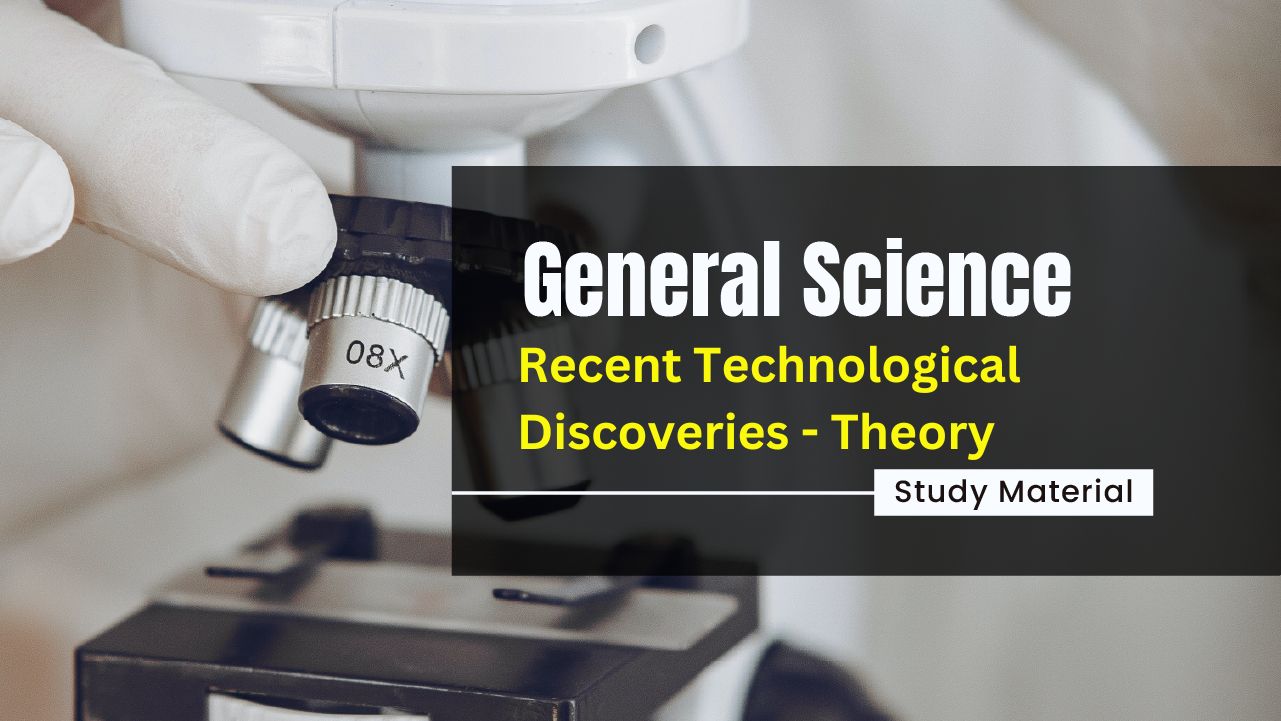 Learn the key concepts of Science topic - Recent Technological Discoveries