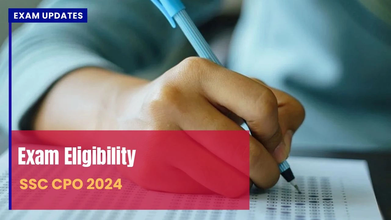 SSC CPO Eligibility Criteria 2024 - Age, Education