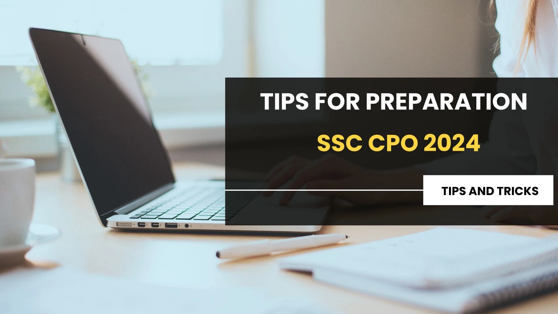 Tips for SSC CPO Preparation 2024 - Tips, Strategy and Study Plan