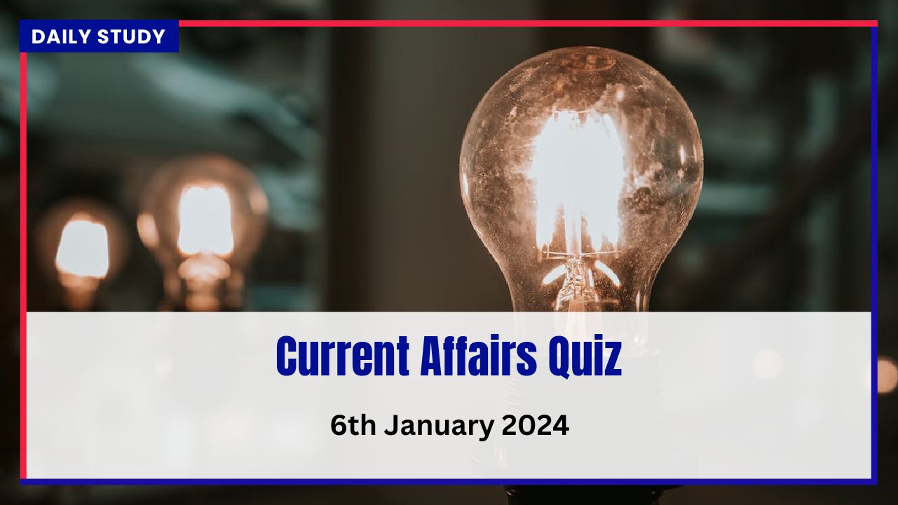 Top 10 Current Affairs Questions of Today - January 06, 2024