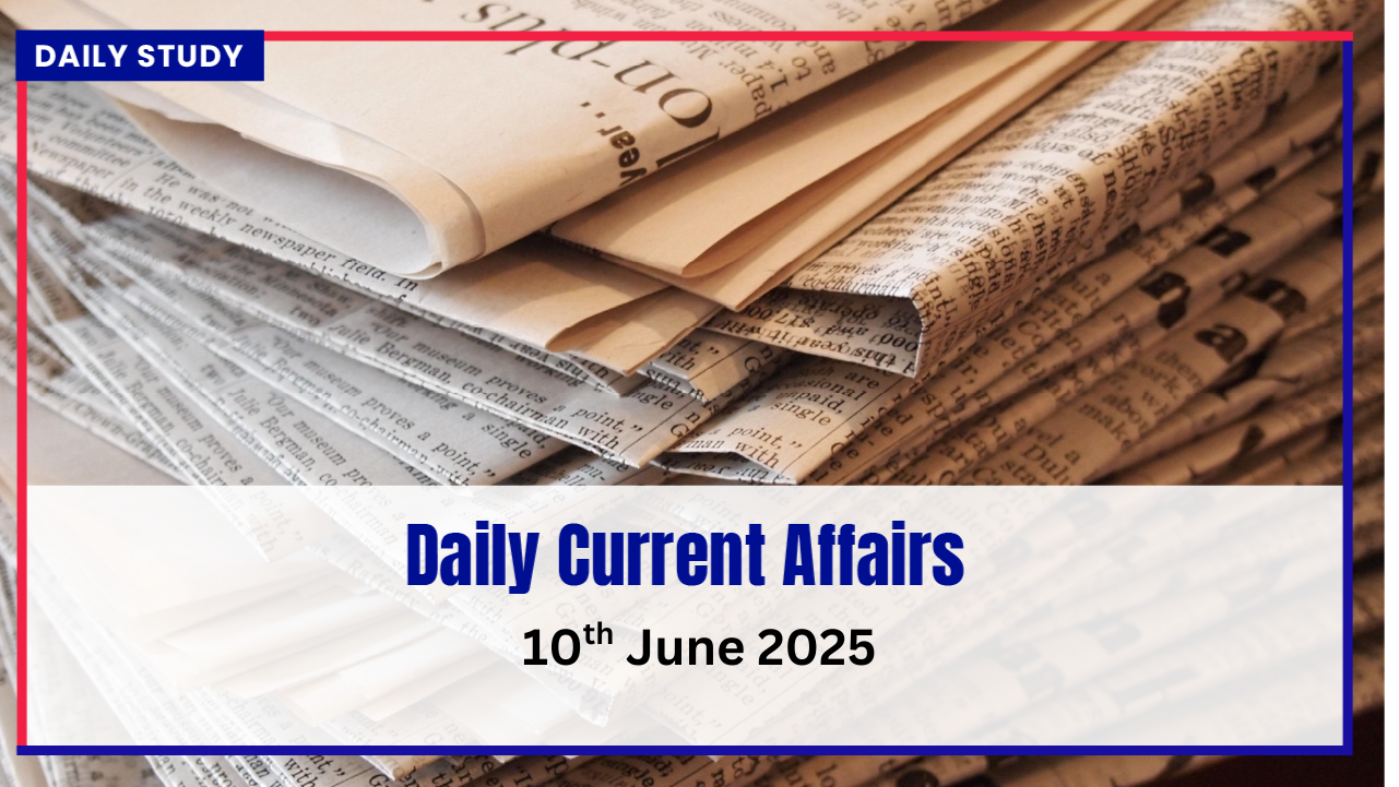 Top 10 Current Affairs Questions of Today - June 10, 2025