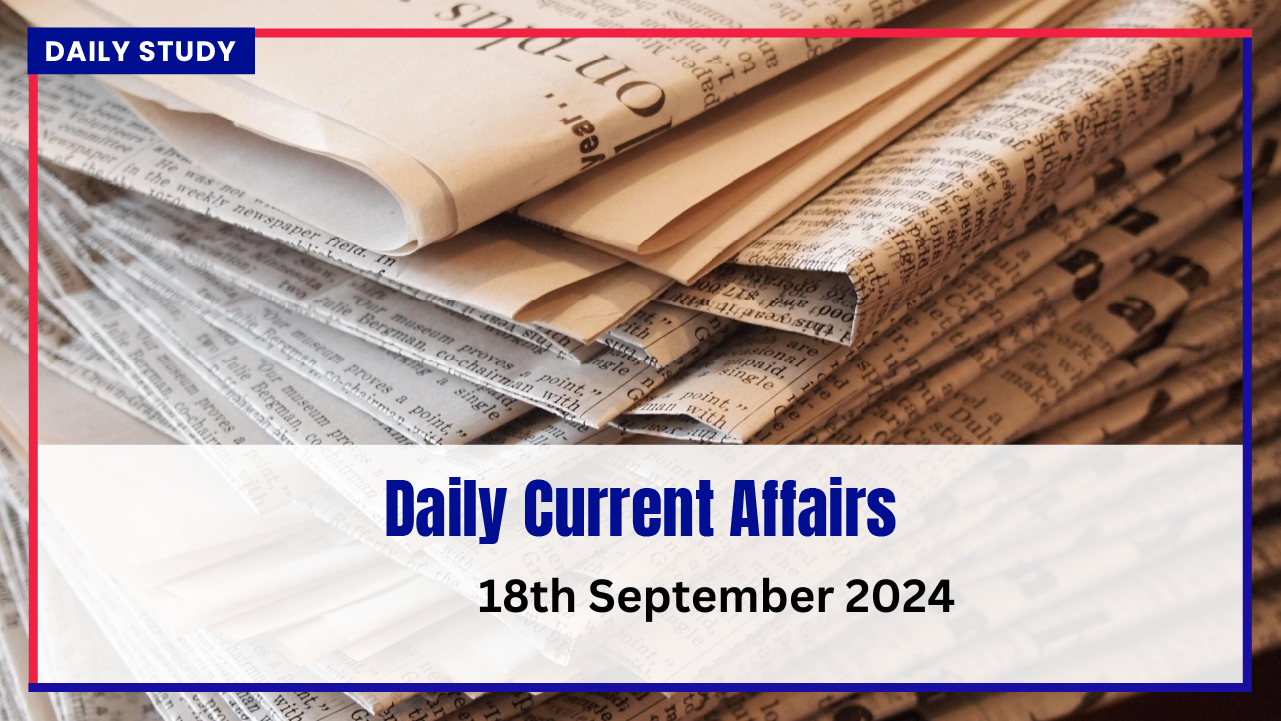 Top 10 Current Affairs Questions of Today -September 18, 2024