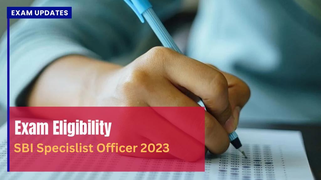 SBI SO Eligibility Criteria 2023 - Age, Education